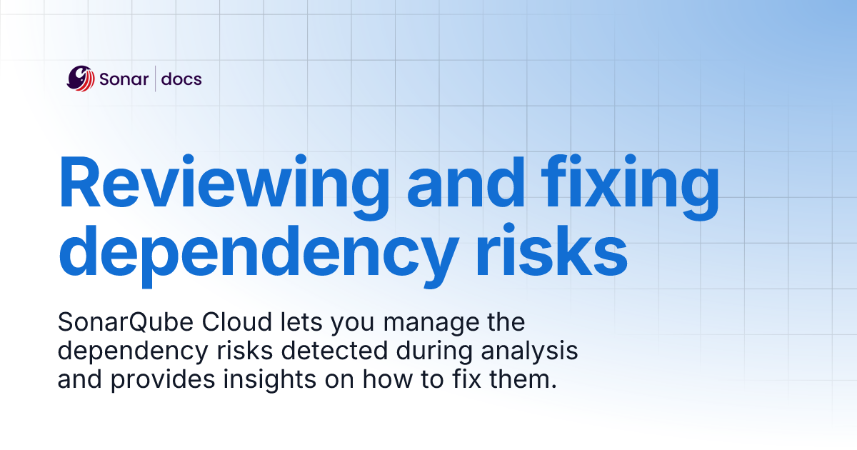Reviewing and fixing dependency risks | Sonar Documentation