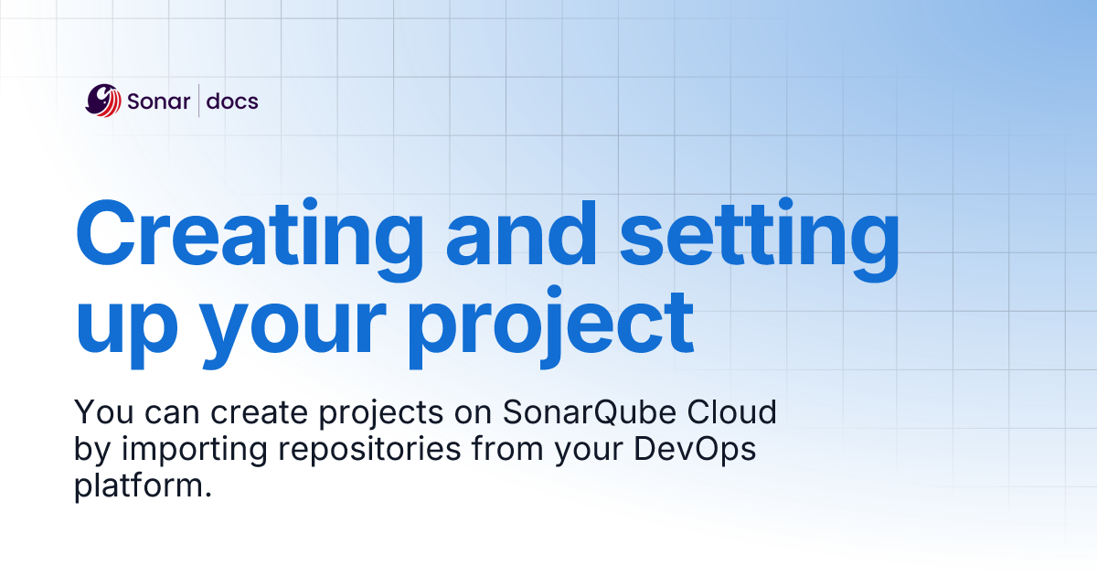 Creating and setting up your project | Sonar Documentation