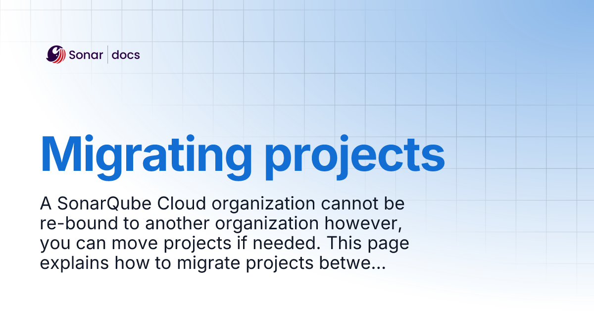 Migrating projects | SonarQube Cloud | Sonar Documentation