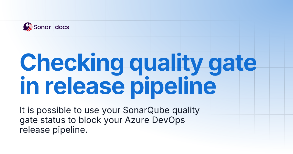 Checking quality gate in release pipeline | Sonar Documentation