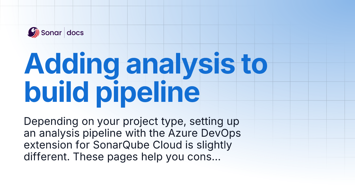 Adding analysis to build pipeline | SonarQube Cloud | Sonar Documentation