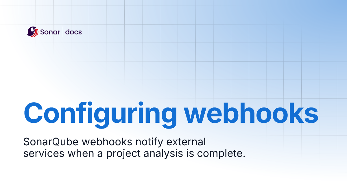 Configuring webhooks | SonarQube Community Build | Sonar Documentation