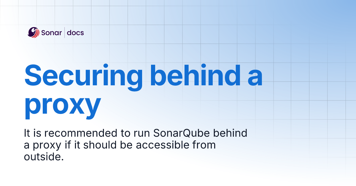 Securing behind a proxy | SonarQube Community Build | Sonar Documentation