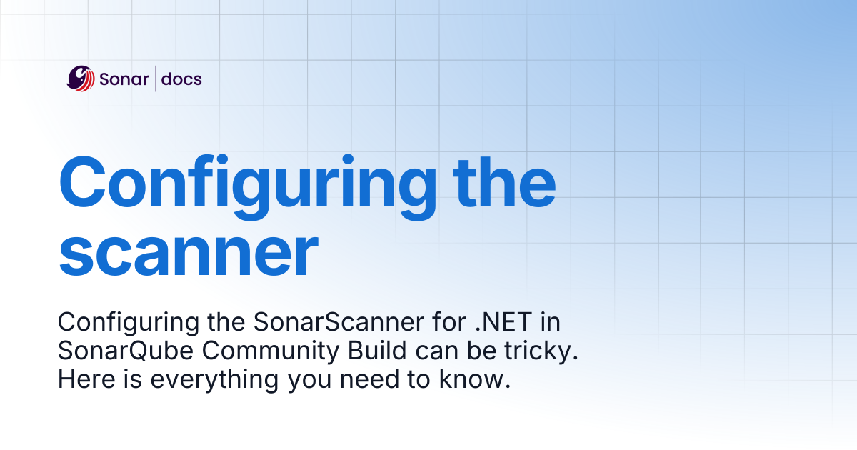 Configuring the scanner | SonarQube Community Build | Sonar Documentation