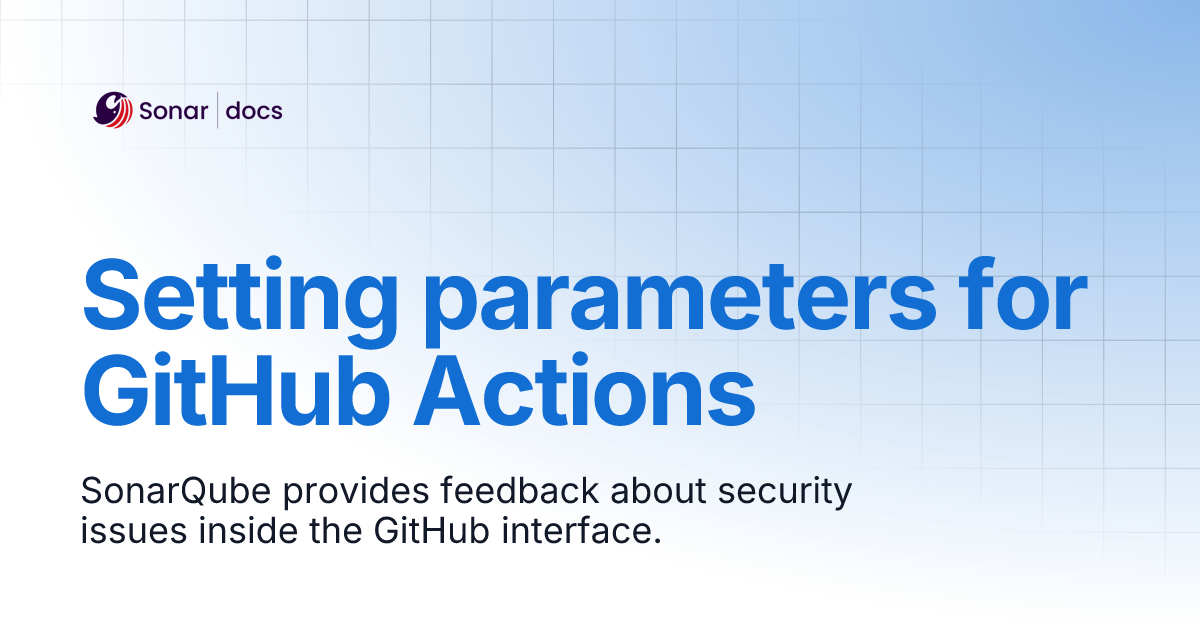 Setting parameters for GitHub Actions | SonarQube Community Build | Sonar Documentation