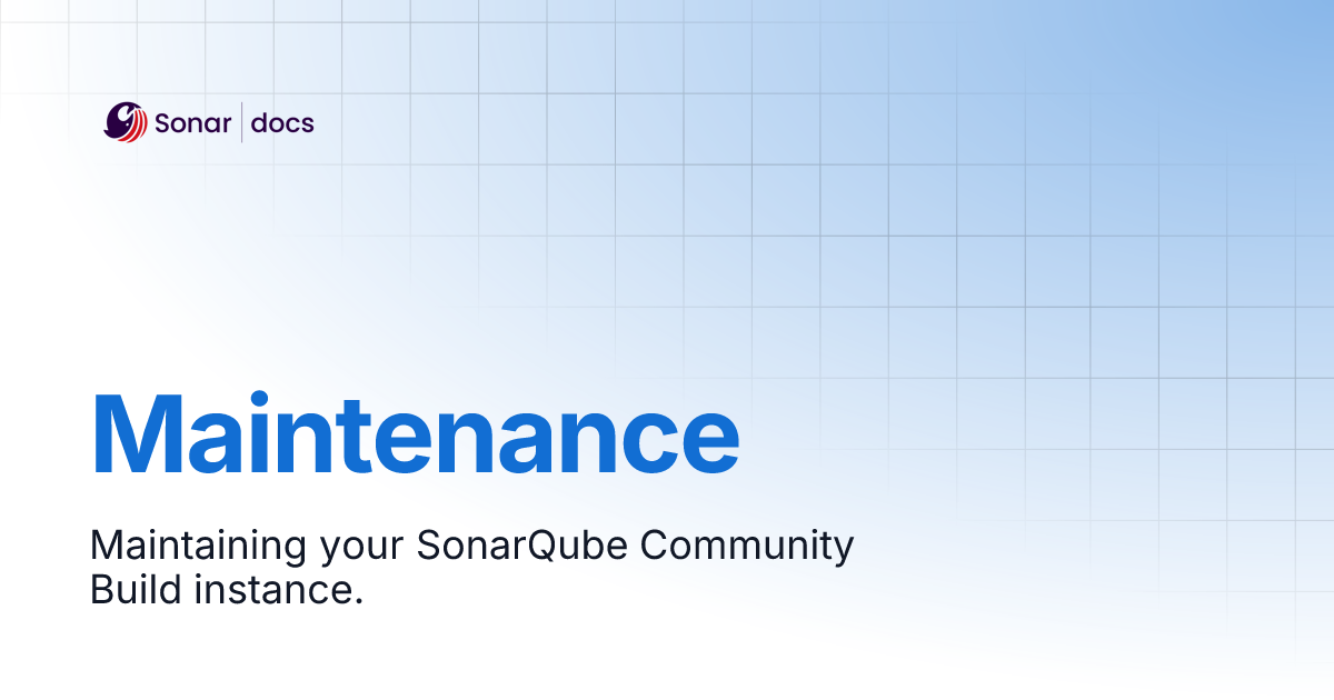 Maintenance | SonarQube Community Build | Sonar Documentation