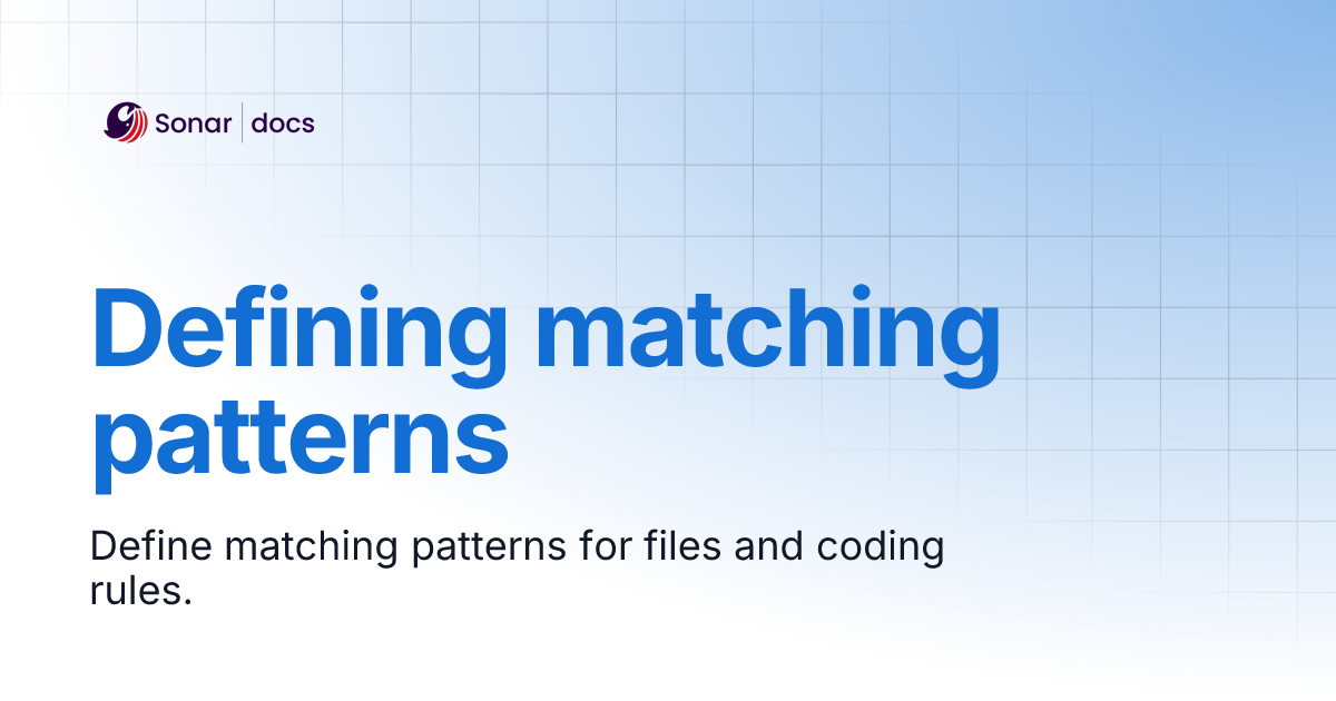Defining matching patterns | SonarQube Community Build | Sonar ...
