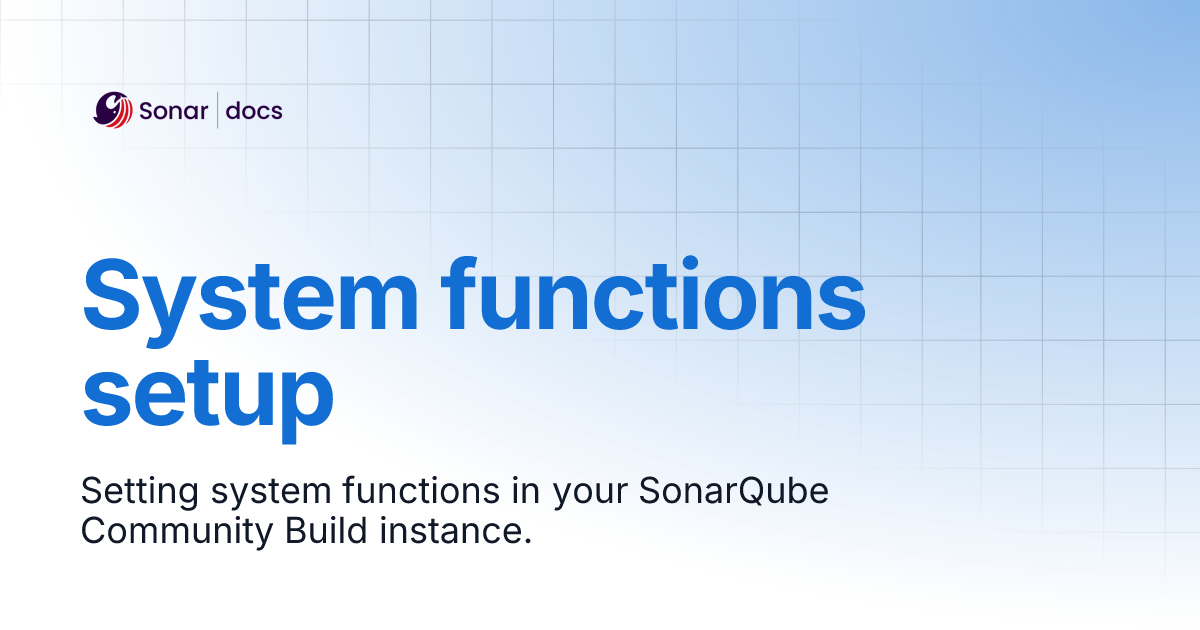 System functions setup | SonarQube Community Build | Sonar Documentation