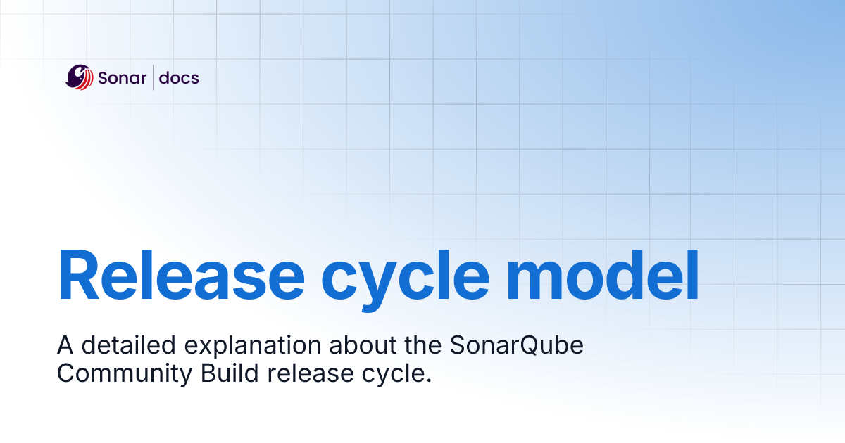 Release cycle model | SonarQube Community Build | Sonar Documentation