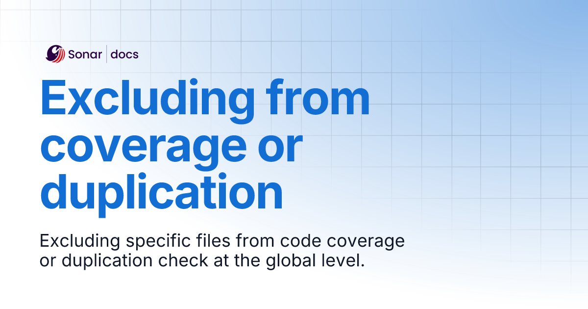 Excluding from coverage or duplication | Sonar Documentation