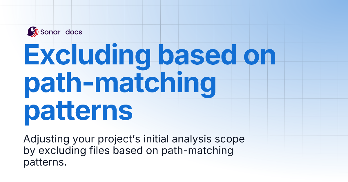 Excluding based on path-matching patterns | Sonar Documentation