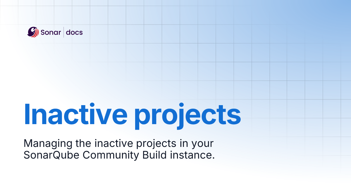 Inactive projects | SonarQube Community Build | Sonar Documentation