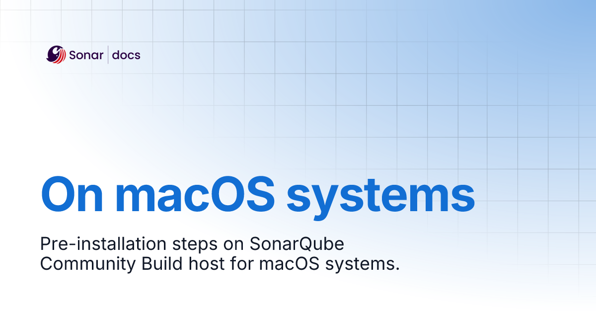 On macOS systems | SonarQube Community Build | Sonar Documentation