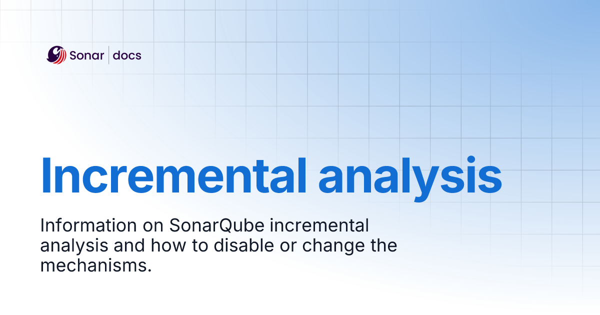 Incremental analysis | SonarQube Community Build | Sonar Documentation