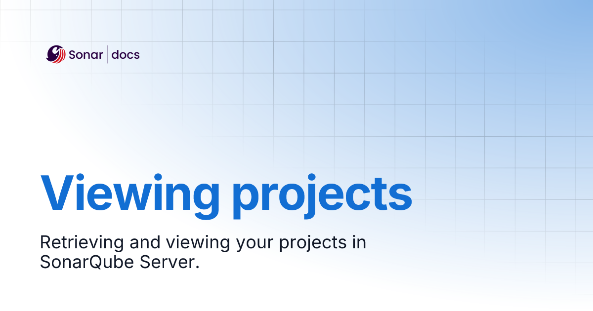 Viewing projects | SonarQube Community Build | Sonar Documentation