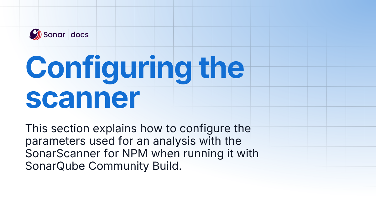 Configuring the scanner | SonarQube Community Build | Sonar Documentation