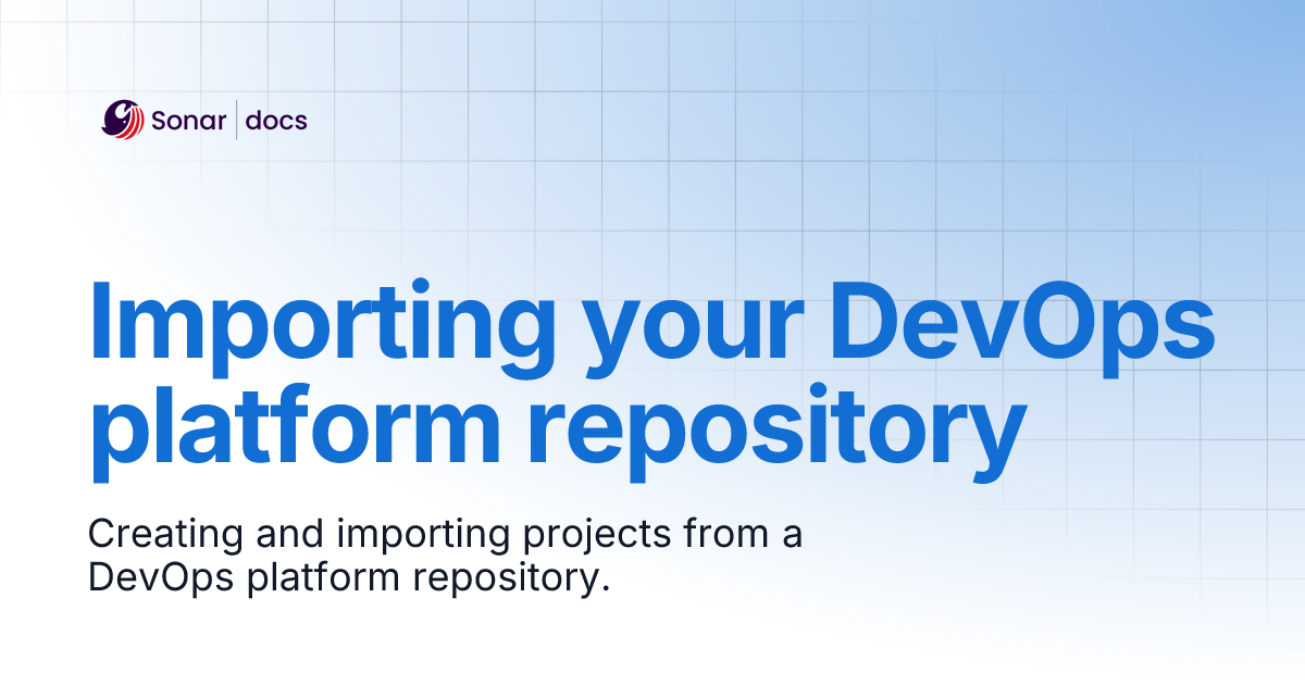 Importing your DevOps platform repository | SonarQube Community Build | Sonar Documentation