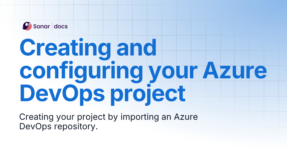 Creating and configuring your Azure DevOps project | SonarQube ...