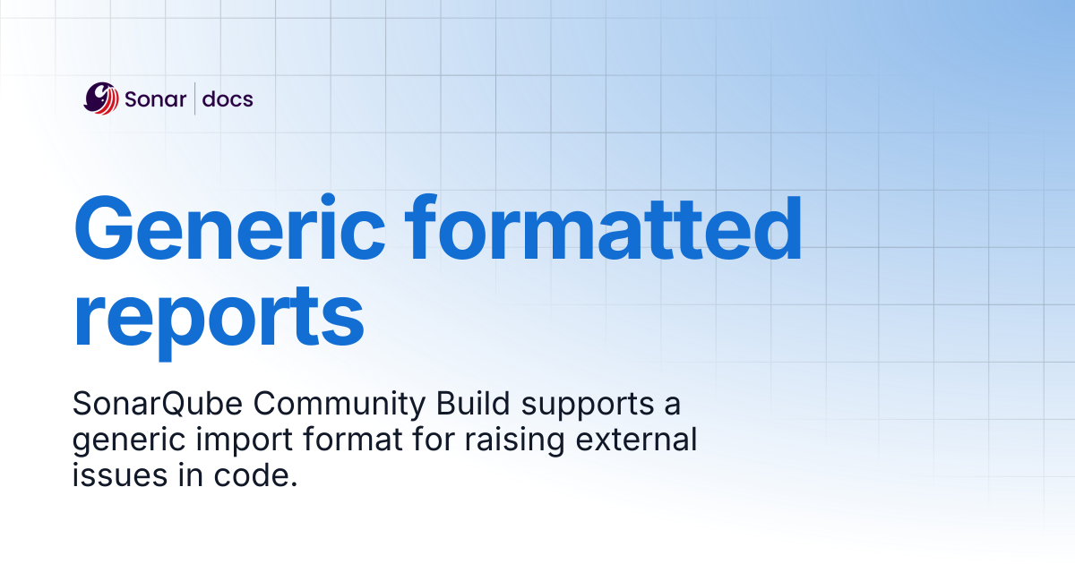 Generic formatted reports | SonarQube Community Build | Sonar Documentation