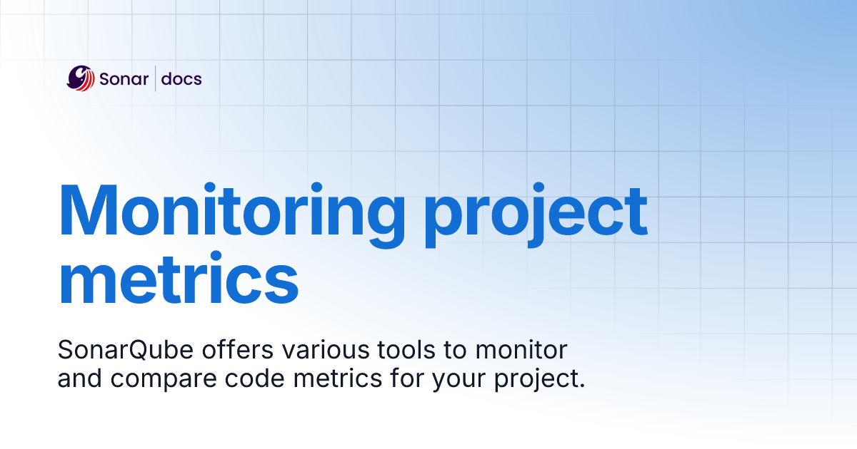 Monitoring project metrics | SonarQube Community Build | Sonar Documentation