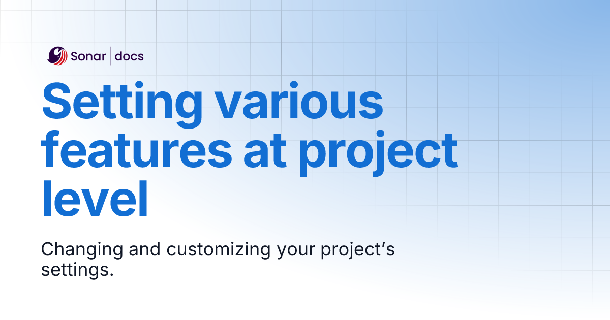 Setting various features at project level | Sonar Documentation