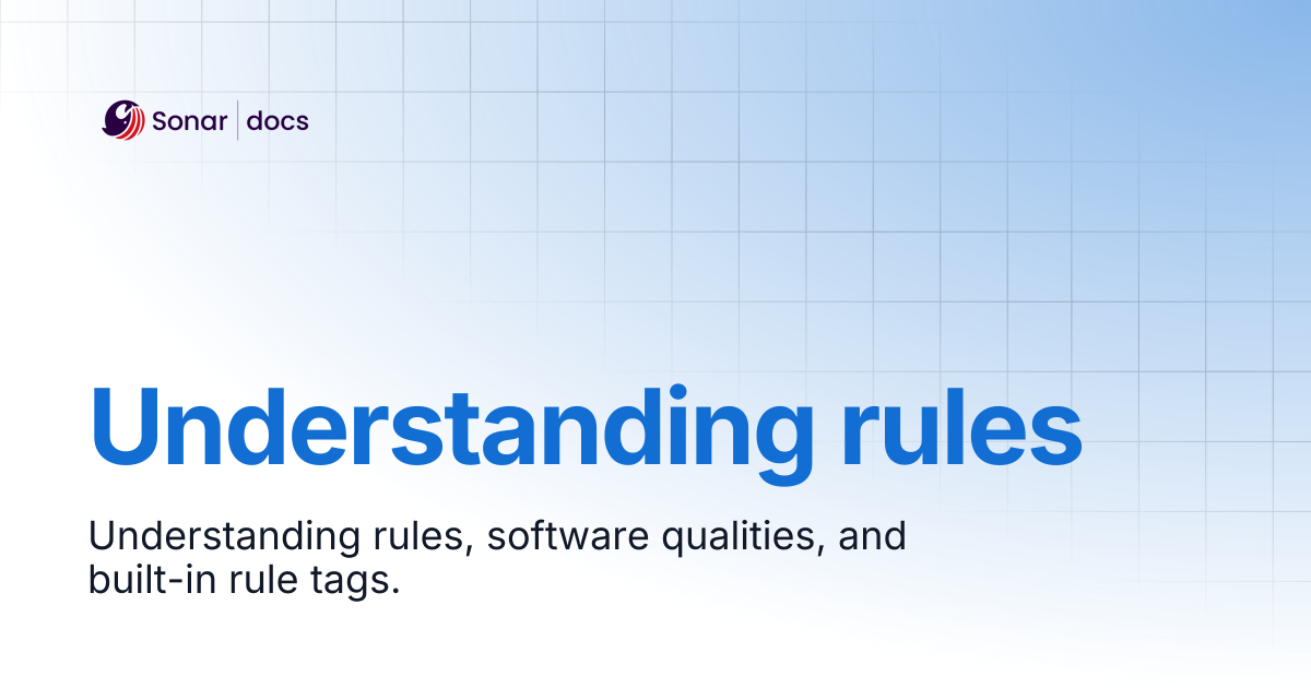 Understanding rules | SonarQube Community Build | Sonar Documentation