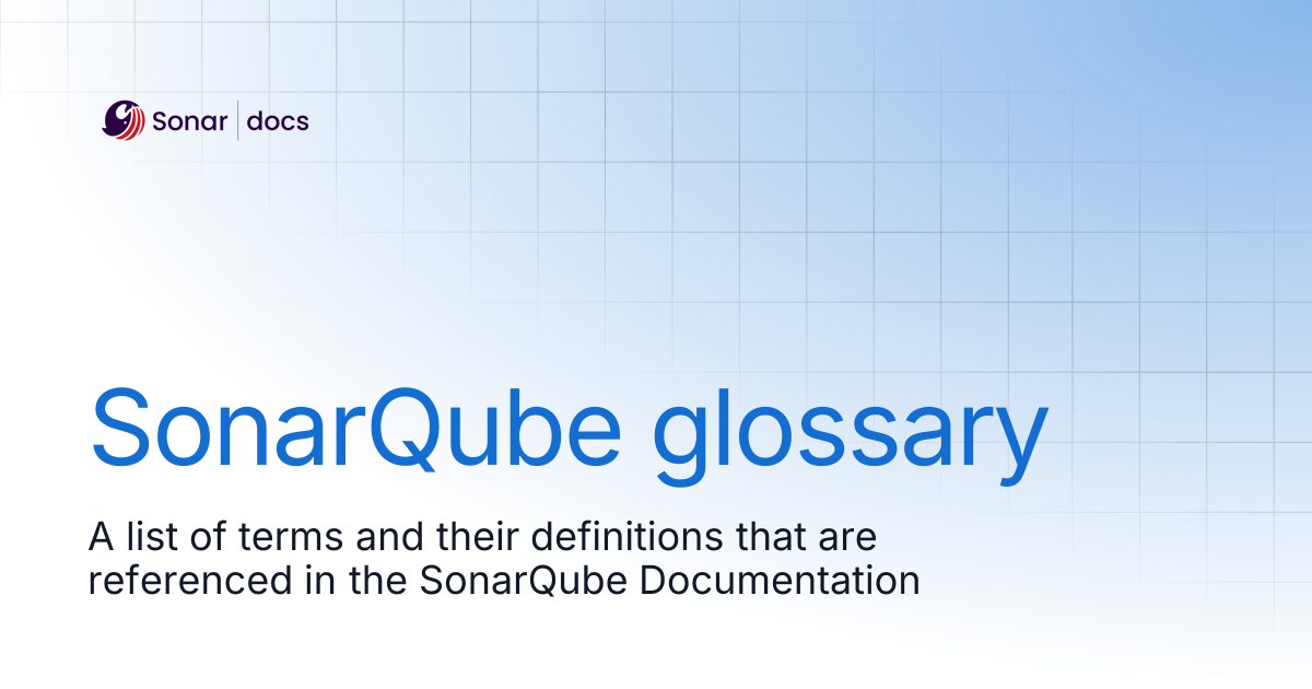 SonarQube glossary | SonarQube Community Build | Sonar Documentation