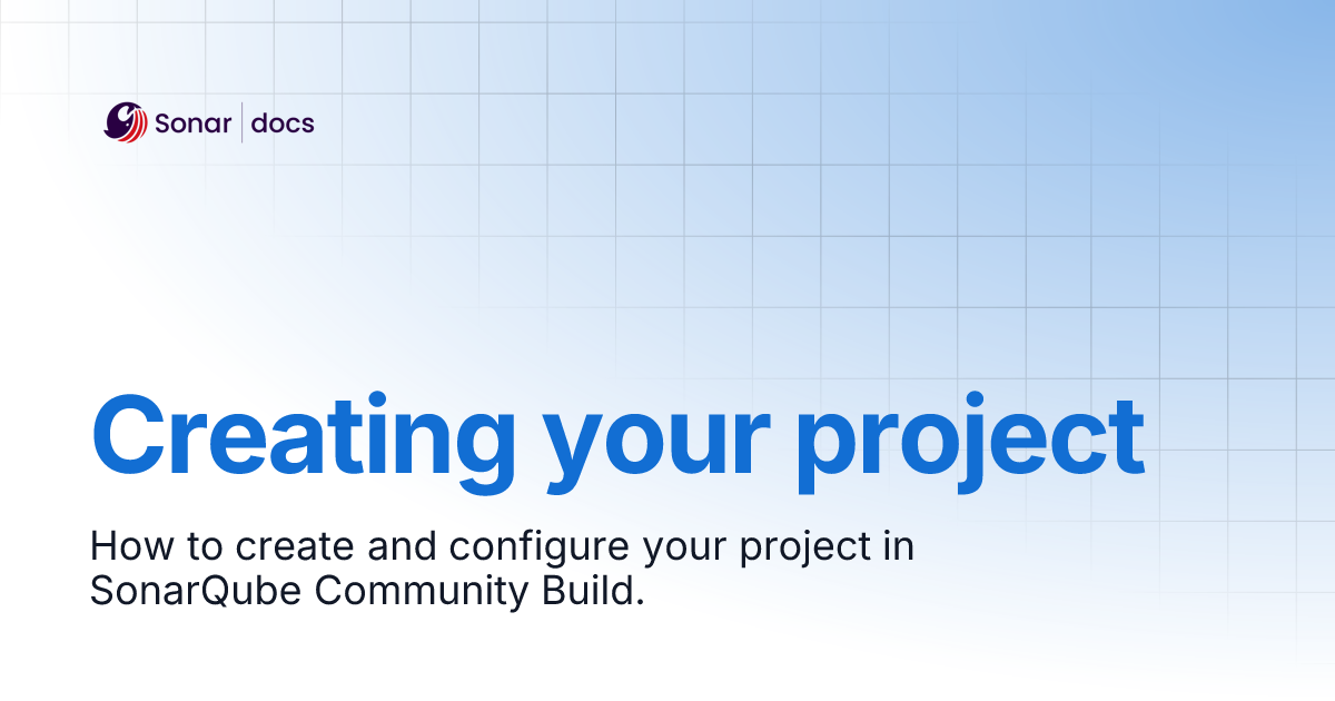 Creating your project | SonarQube Community Build | Sonar Documentation