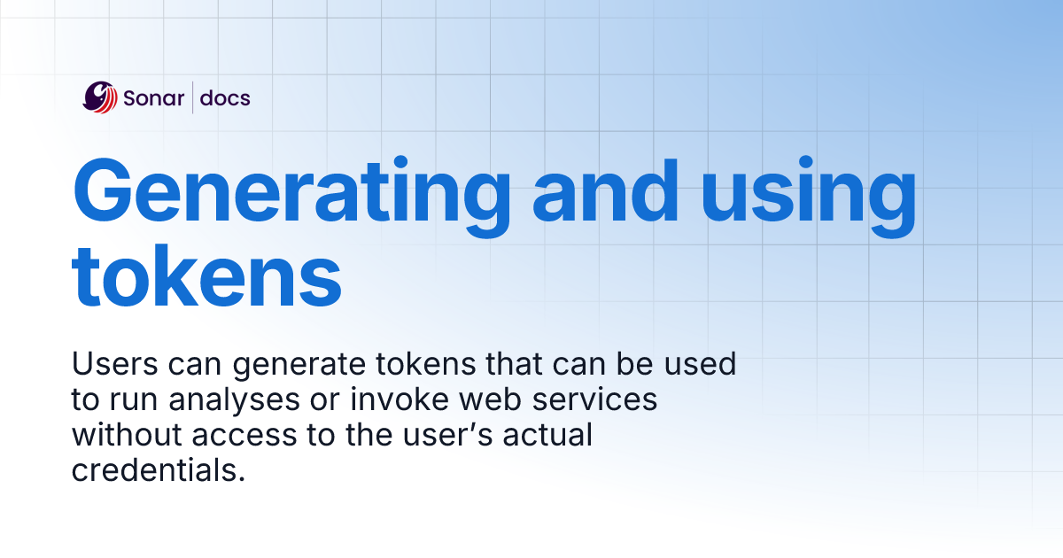 Generating and using tokens | SonarQube Server 10.1 | Sonar Documentation