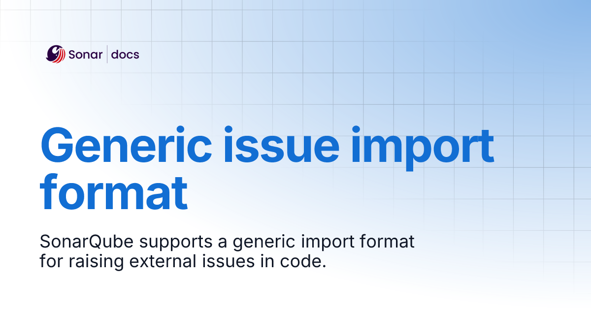 Generic issue import format | SonarQube Server 10.2 | Sonar Documentation