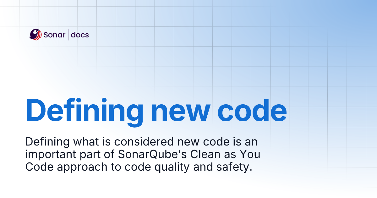 Defining new code | SonarQube Server 10.2 | Sonar Documentation