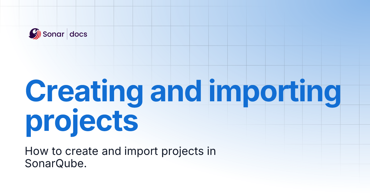 Creating and importing projects | Sonar Documentation