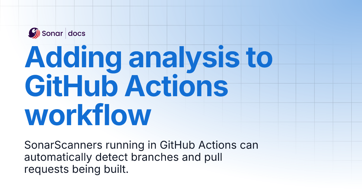 Adding analysis to GitHub Actions workflow | Sonar Documentation