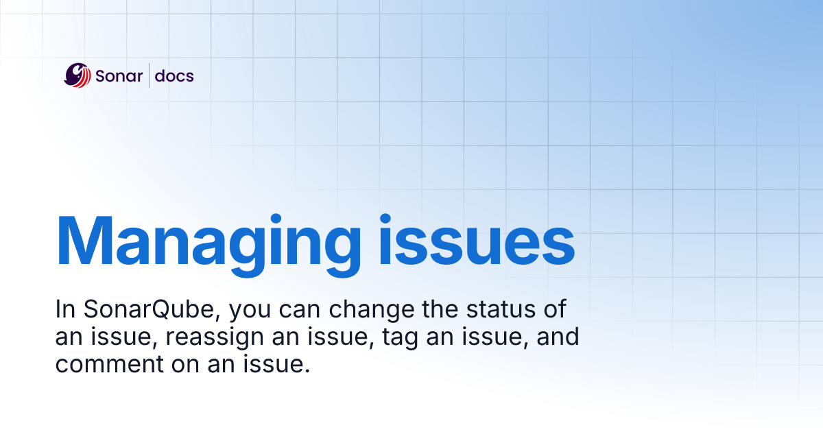 Managing issues | SonarQube Server 10.6 | Sonar Documentation