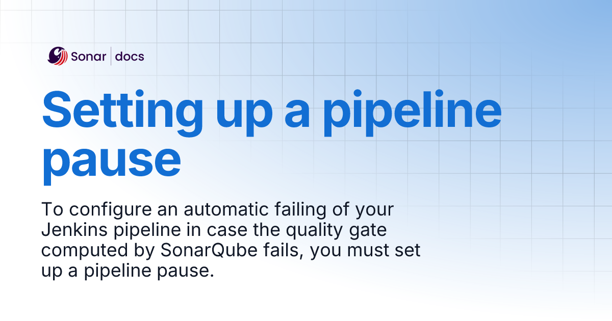 Setting up a pipeline pause | Sonar Documentation