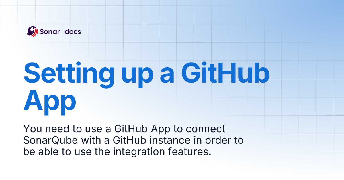 Setting up a GitHub App | SonarQube Server 10.6 | Sonar Documentation