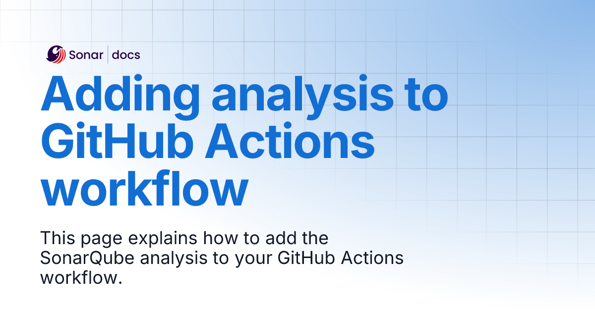 Adding analysis to GitHub Actions workflow | Sonar Documentation