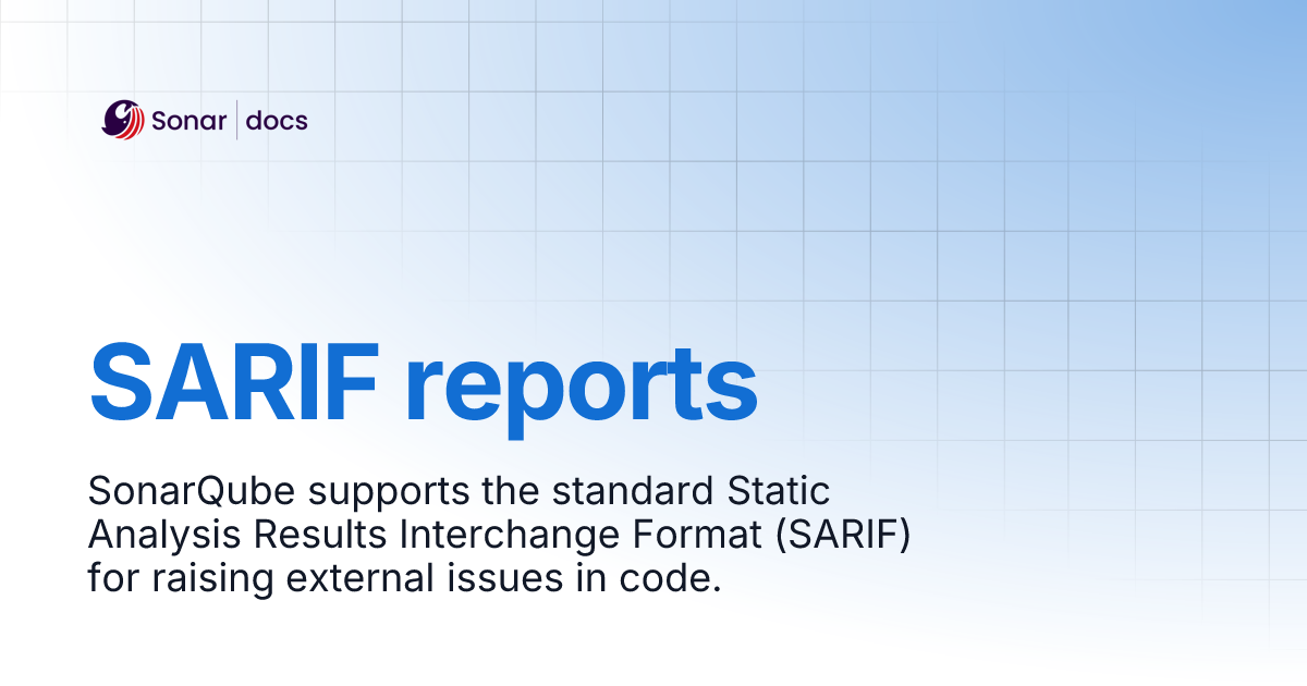 SARIF reports | SonarQube Server 10.7 | Sonar Documentation