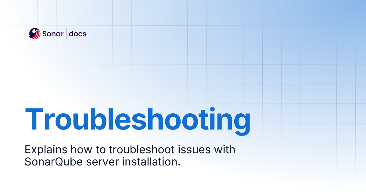 Troubleshooting | SonarQube Server 10.7 | Sonar Documentation