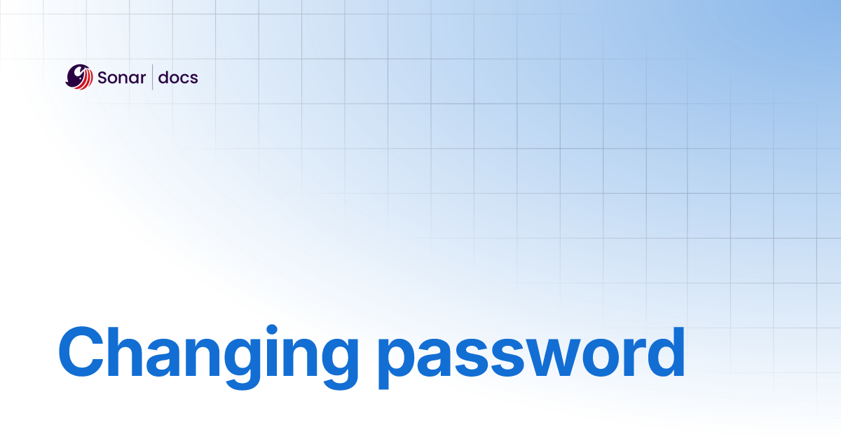 Changing password | Sonar Documentation
