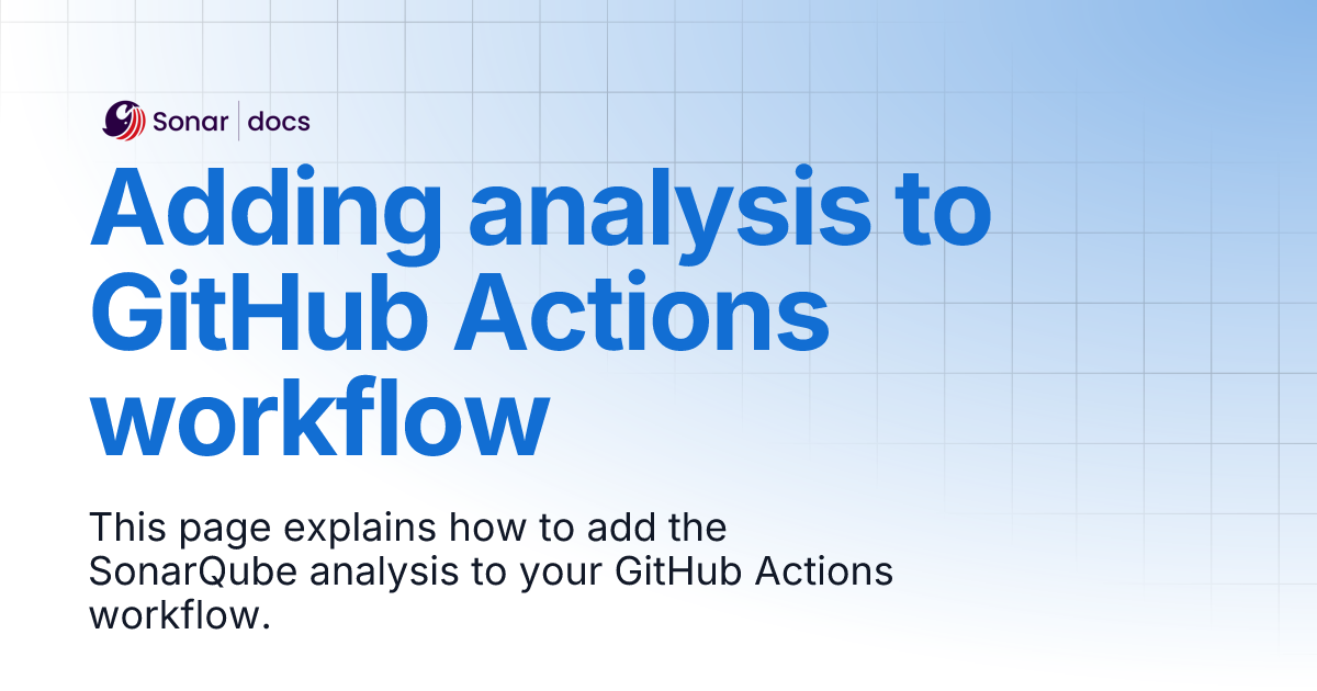 Adding analysis to GitHub Actions workflow | Sonar Documentation