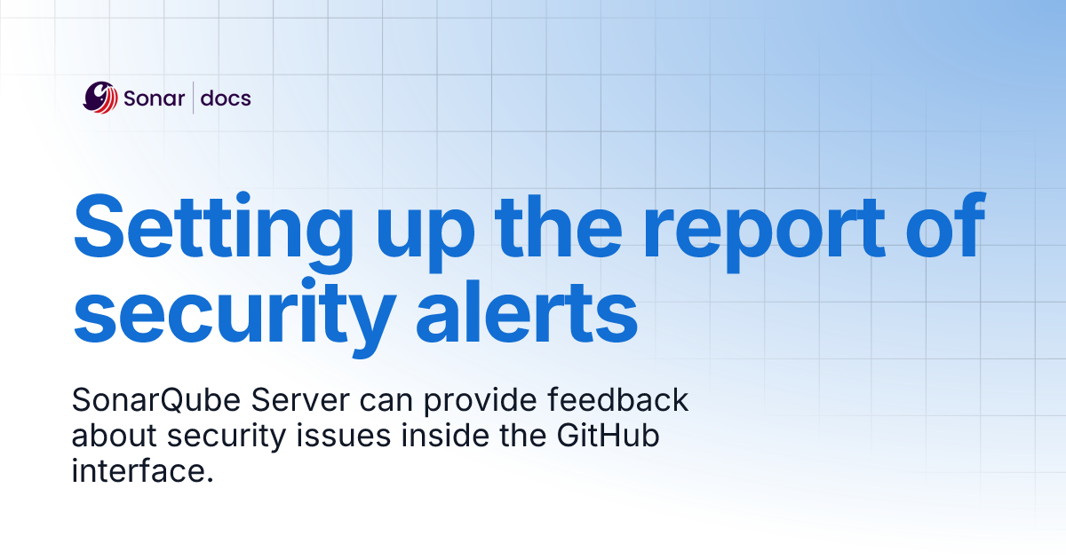 Setting up the report of security alerts | SonarQube Server 10.8 | Sonar Documentation