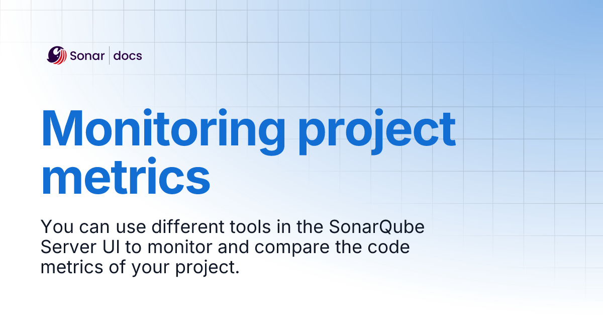 Monitoring project metrics | SonarQube Server 10.8 | Sonar Documentation