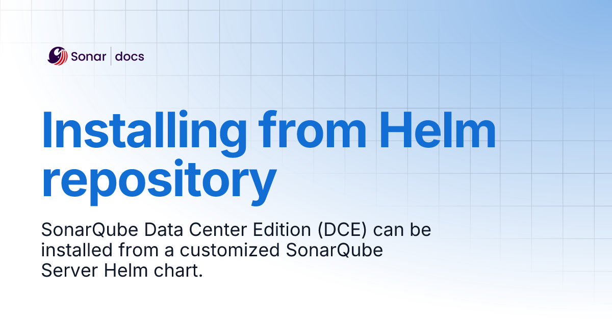 Installing from Helm repository | SonarQube Server 10.8 | Sonar Documentation