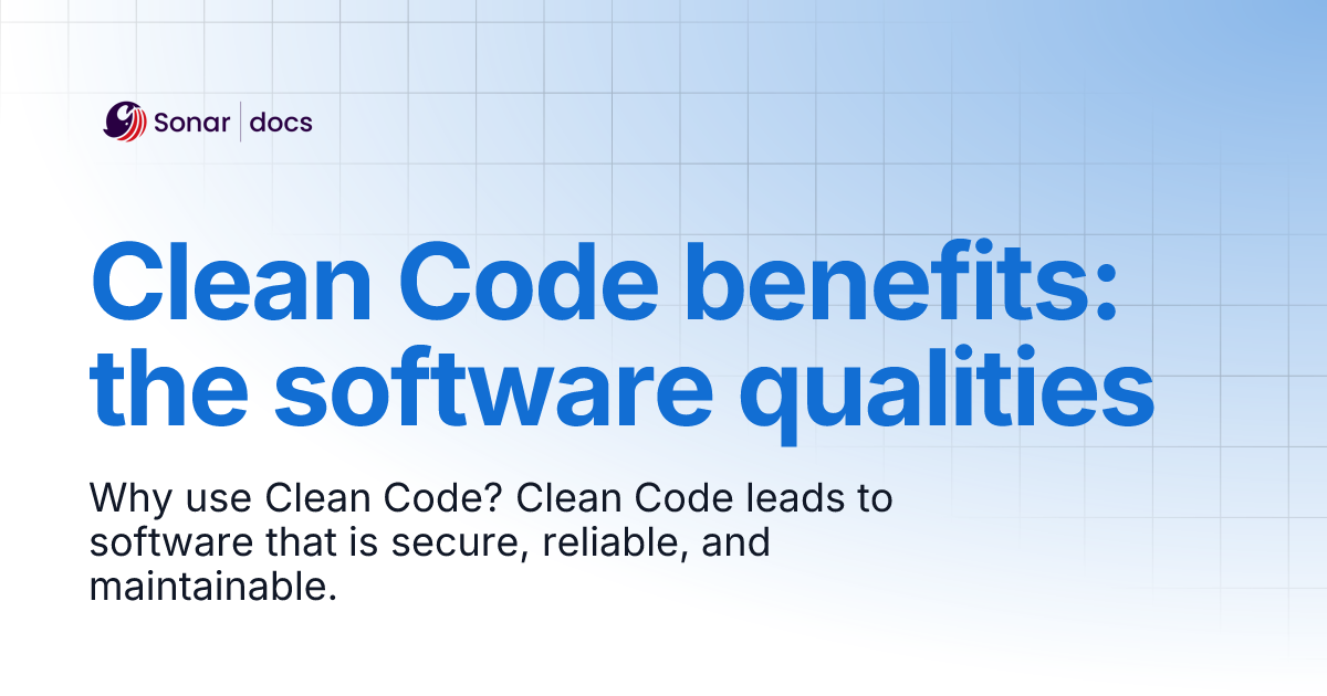Clean Code benefits: the software qualities | SonarQube Server 10.8 | Sonar Documentation