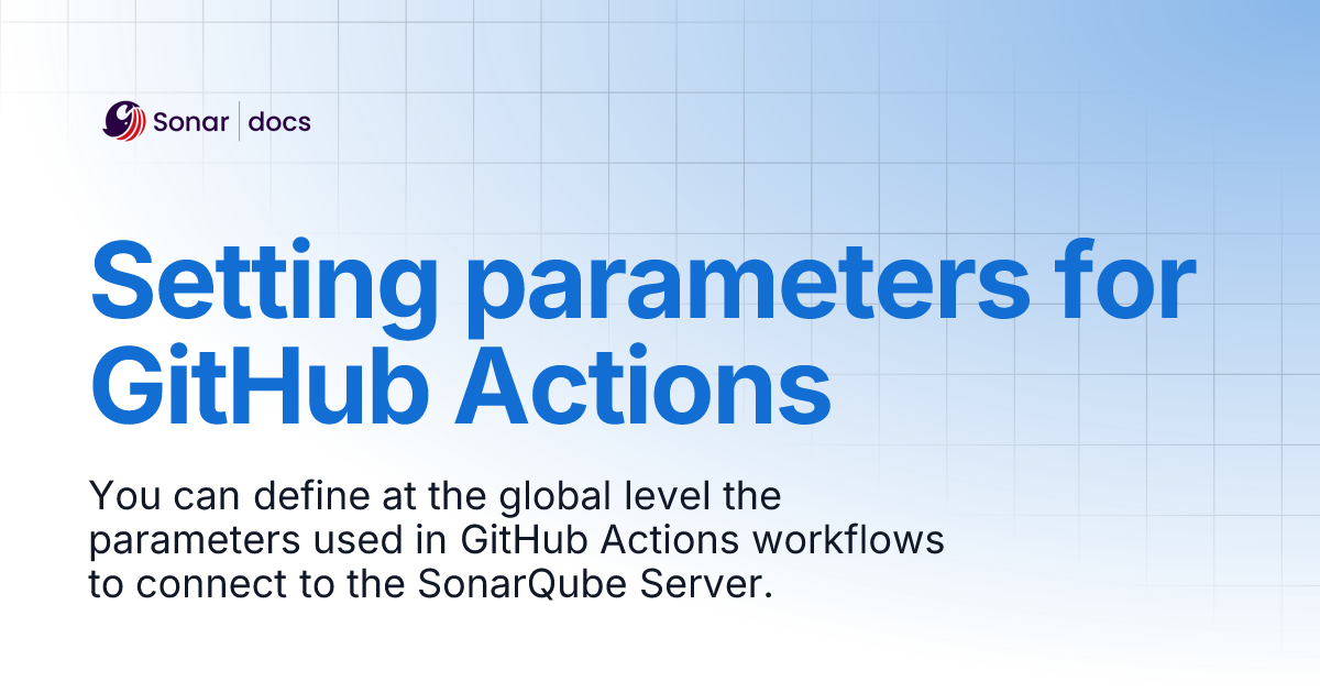 Setting parameters for GitHub Actions | SonarQube Server 10.8 | Sonar ...