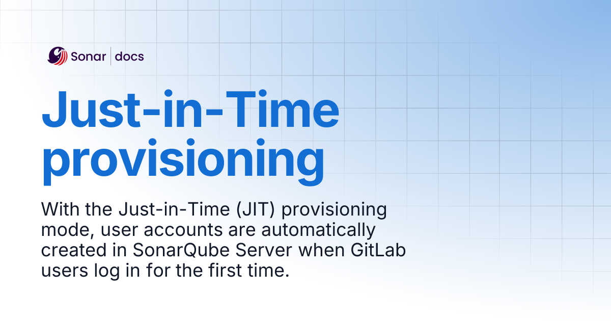 Just-in-Time provisioning | SonarQube Server 10.8 | Sonar Documentation