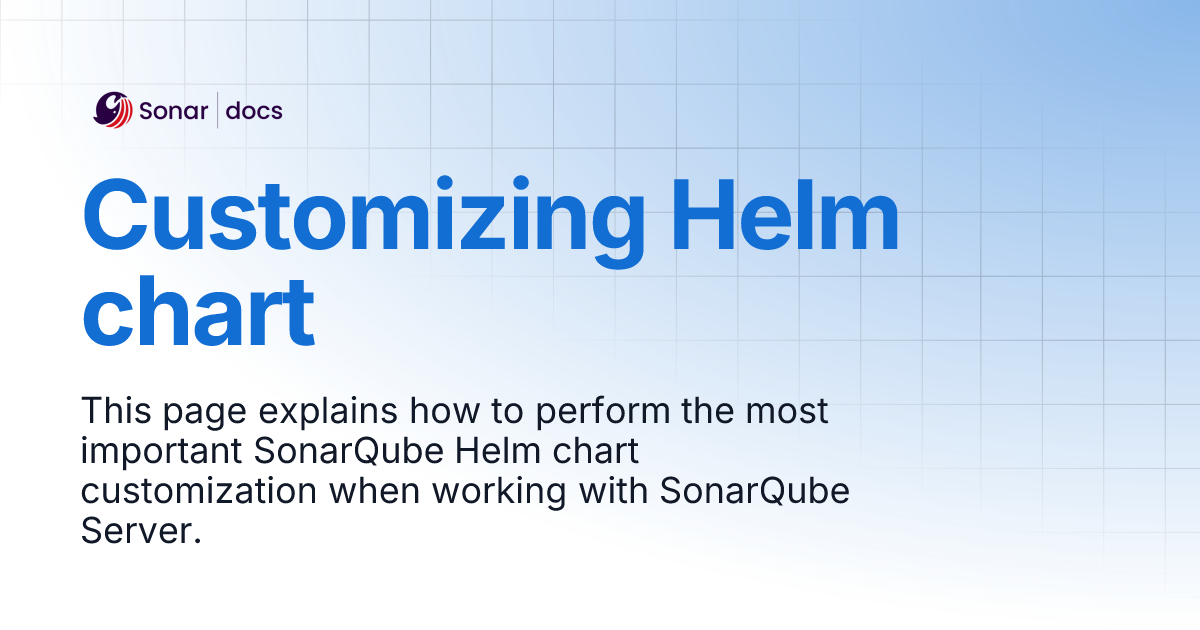 Customizing Helm chart | Sonar Documentation