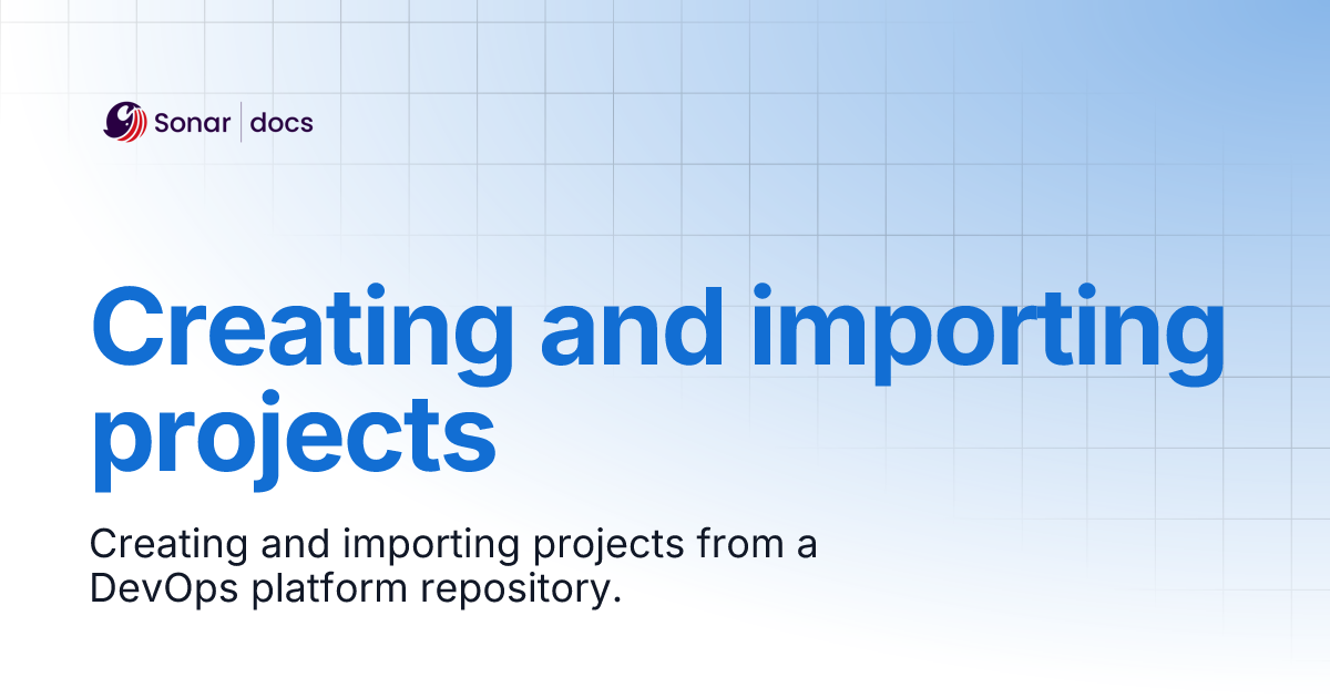 Creating and importing projects | Sonar Documentation