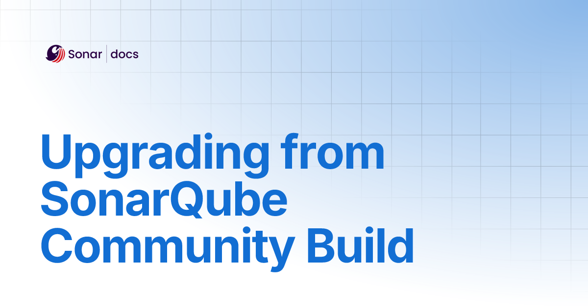 Upgrading from SonarQube Community Build | Sonar Documentation